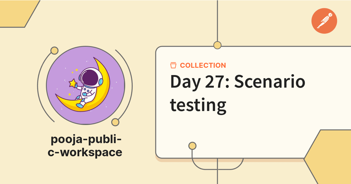 Day 27 Scenario Testing 30 Days Of Postman Pooja Postman Api Network